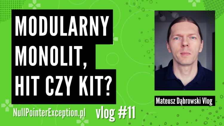 Modularny monolit, hit czy kit? - Vlog11 - NullPointerException.pl